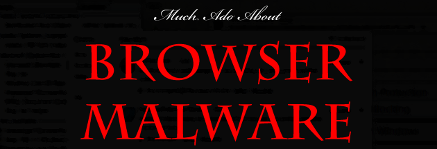 Much Ado About Browser Malware | Malwarebytes Labs